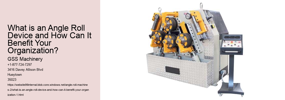 What is an Angle Roll Device and How Can It Benefit Your Organization?