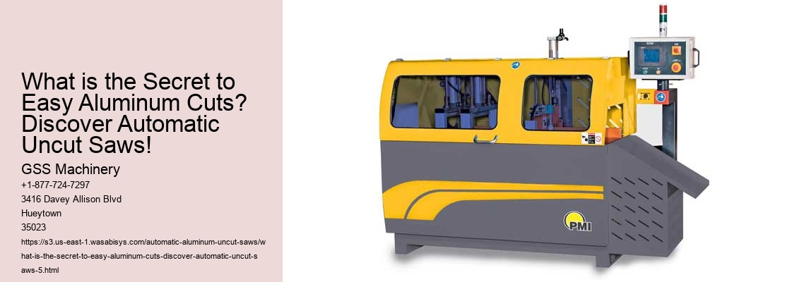 What is the Secret to Easy Aluminum Cuts? Discover Automatic Uncut Saws!