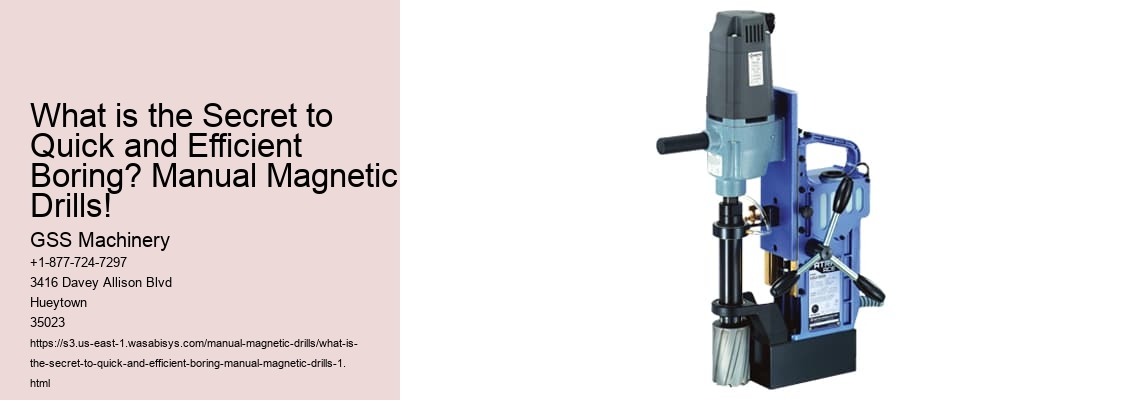 What is the Secret to Quick and Efficient Boring? Manual Magnetic Drills!